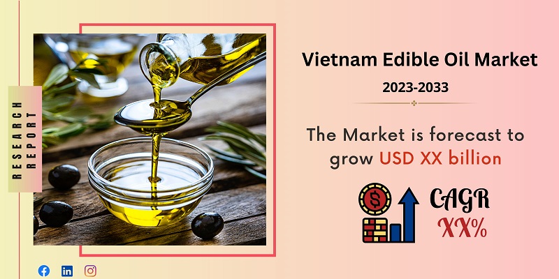 Vietnam Edible Oil Market Growth, Trends, Size, Revenue, Challenges ...