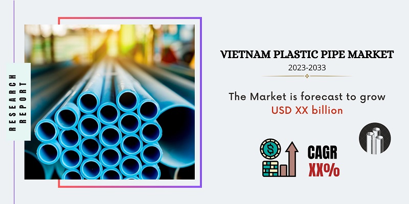 Vietnam Plastic Pipe Market Growth, Size, Trends, Revenue, Challenges ...